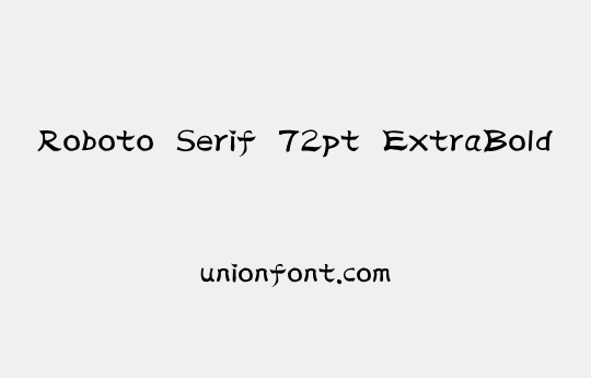 Roboto Serif 72pt ExtraBold | 优字网